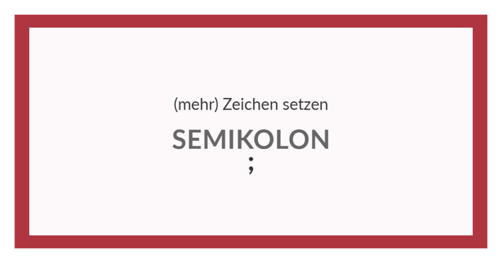 (mehr) Zeichen setzen: Warum das Semikolon super ist